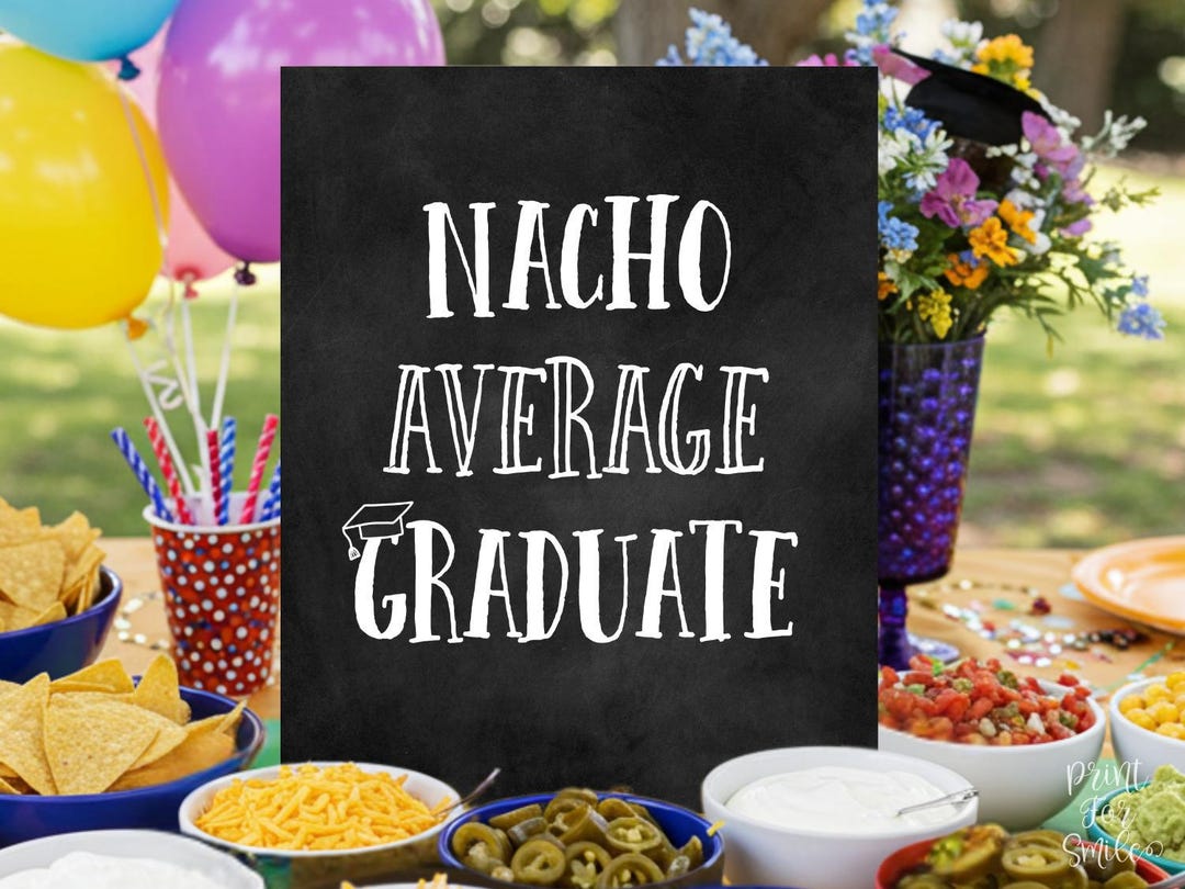 Nacho Average Graduate Sign, PRINTABLE Grad Party Decor, Graduation ...