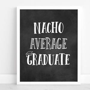 Nacho Average Graduate Sign, PRINTABLE Grad Party Decor, Graduation ...