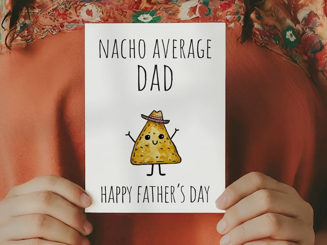 Nacho Average Dad Card Happy Fathers Day Card Printable - Etsy