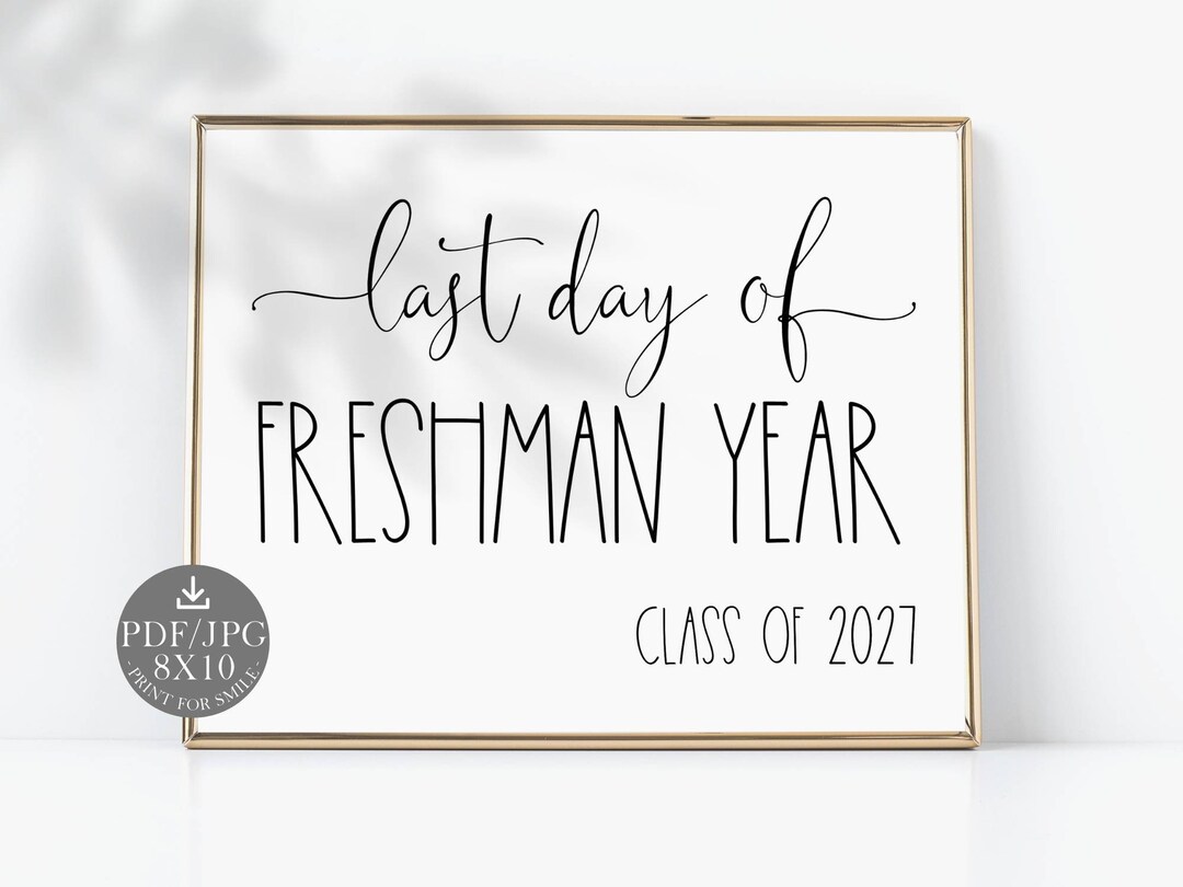Last Day Of Freshman Year Sign Printable School Class Of 2027 Etsy