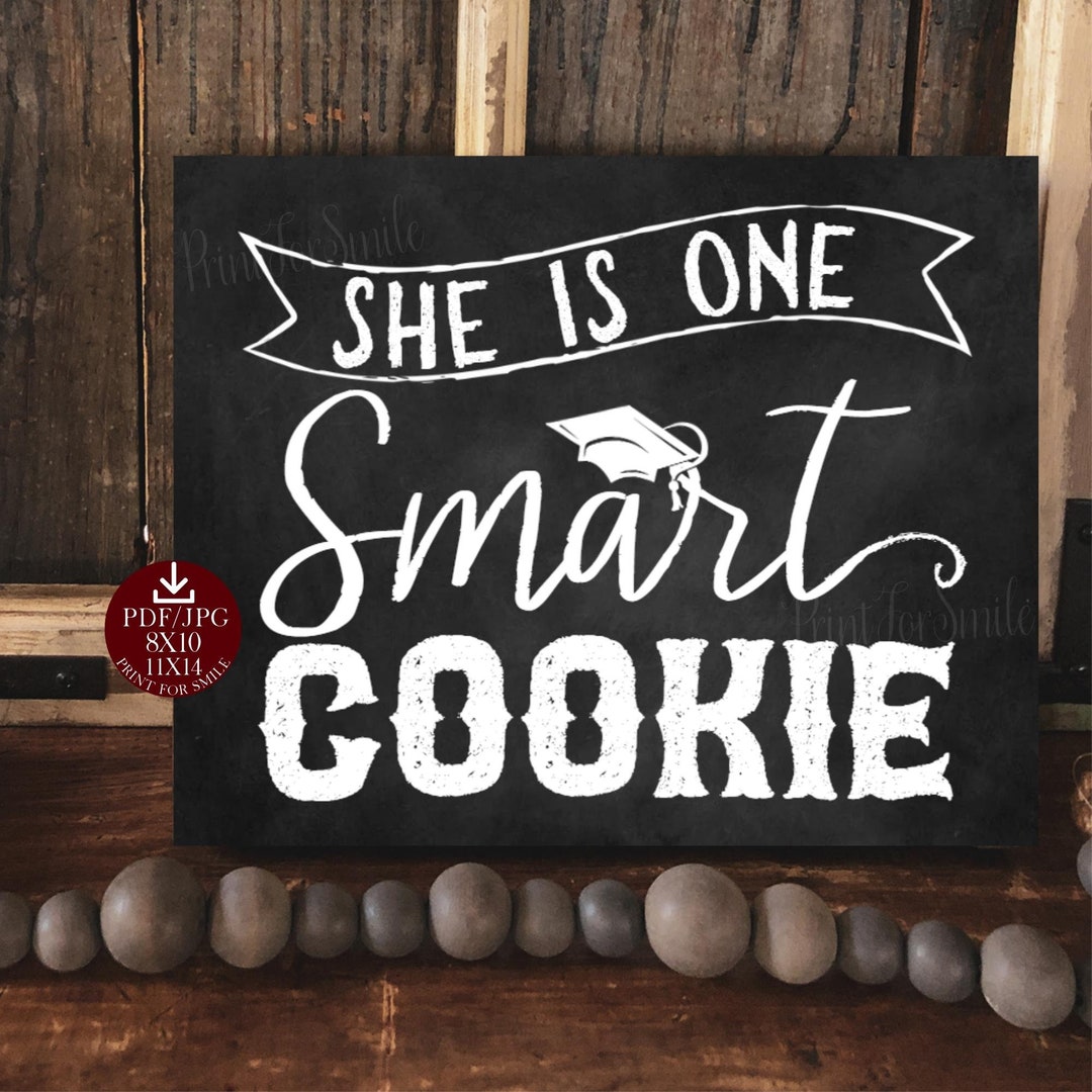 PRINTABLE She is One Smart Cookie Sign, Graduation Sign, Chalkboard ...