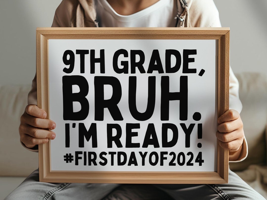 First Day of 9th Grade Sign Bruh Ninth Grade PRINTABLE Back to School ...