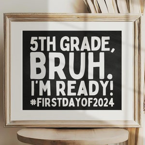 First Day of Fifth Grade Sign Bruh 5th Grade PRINTABLE Chalkboard Back ...