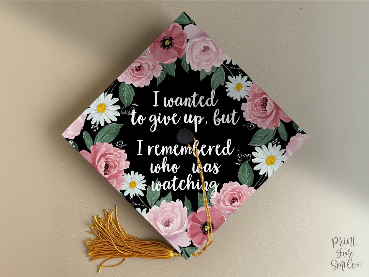Grad Cap Topper PRINTABLE, I Wanted to Give up but I Remembered Who Was ...