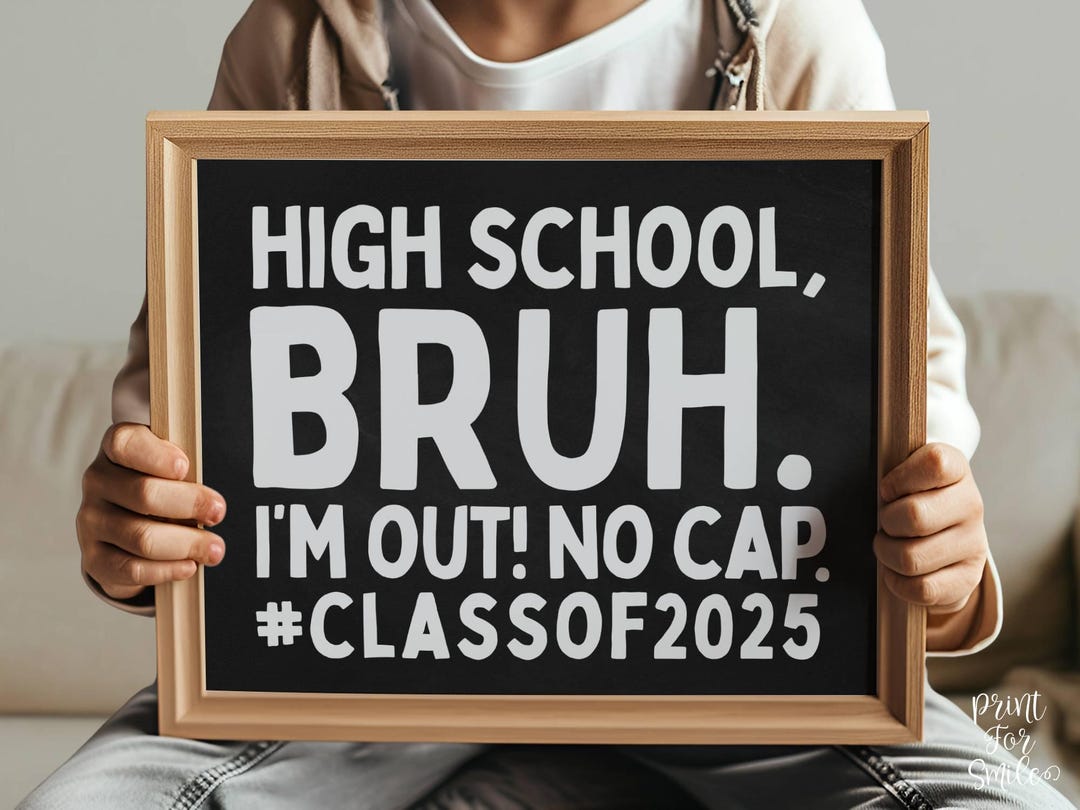 Last Day of High School Bruh Chalkboard Sign PRINTABLE, Class of 2025 ...