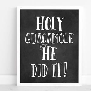 PRINTABLE Holy Guacamole He Did It Sign, Graduation Party Decorations ...