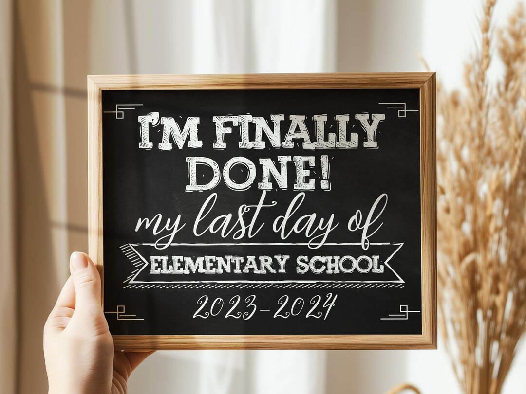 Last Day of Elementary School Sign Chalkboard Printable 2024 End of ...