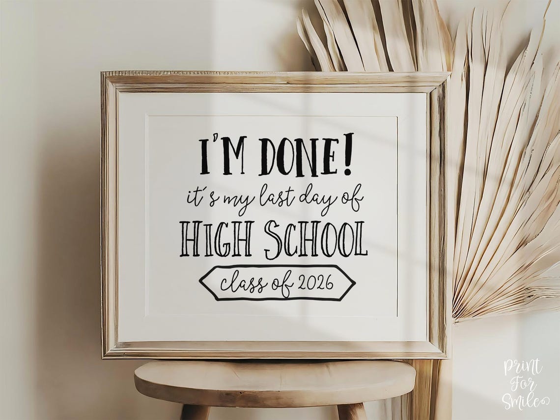 PRINTABLE I'm Done Sign Last Day of High School Sign, Class of 2026 ...