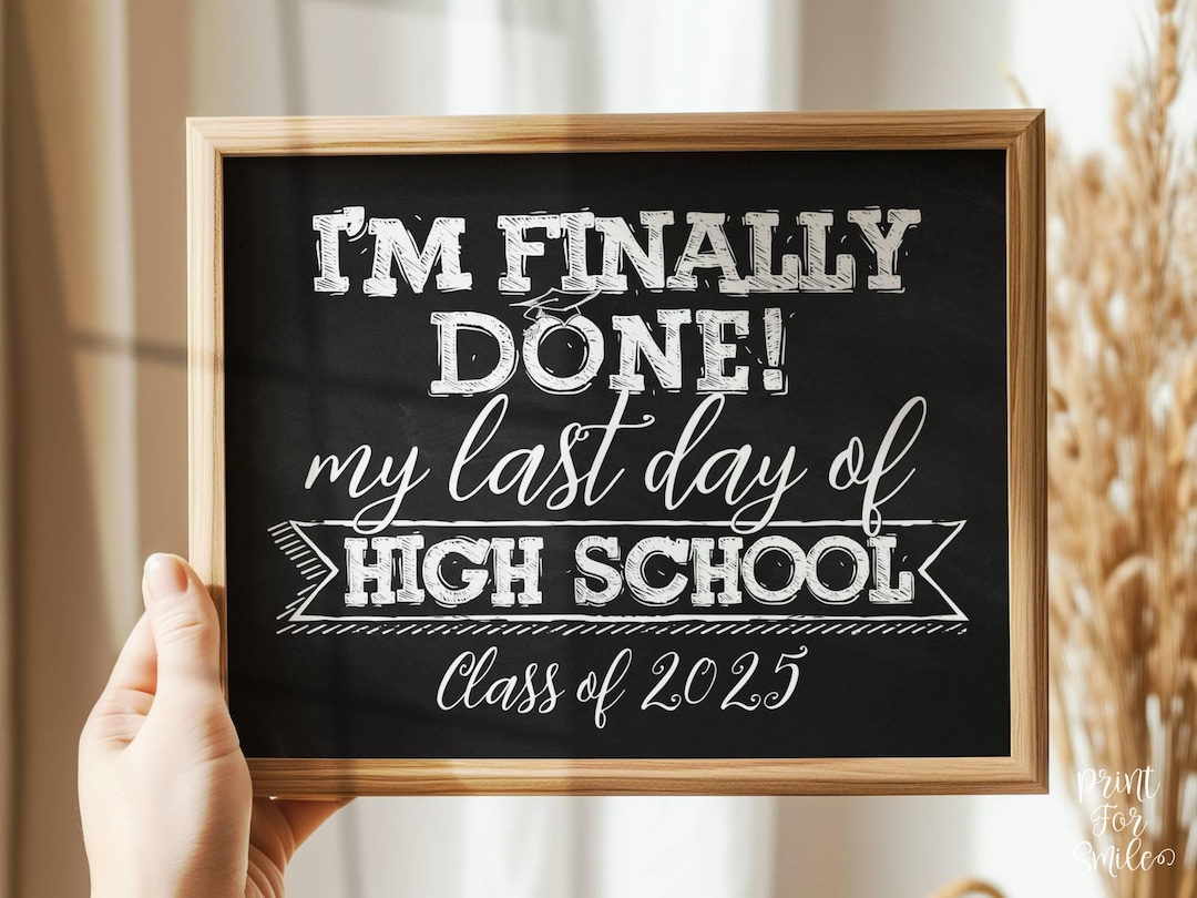 Last Day of High School Sign Chalkboard, PRINTABLE End of School Year ...
