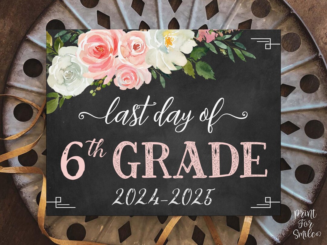 Floral Last Day of 6th Grade Sign Girl, Sixth Grade Sign, School Photo ...