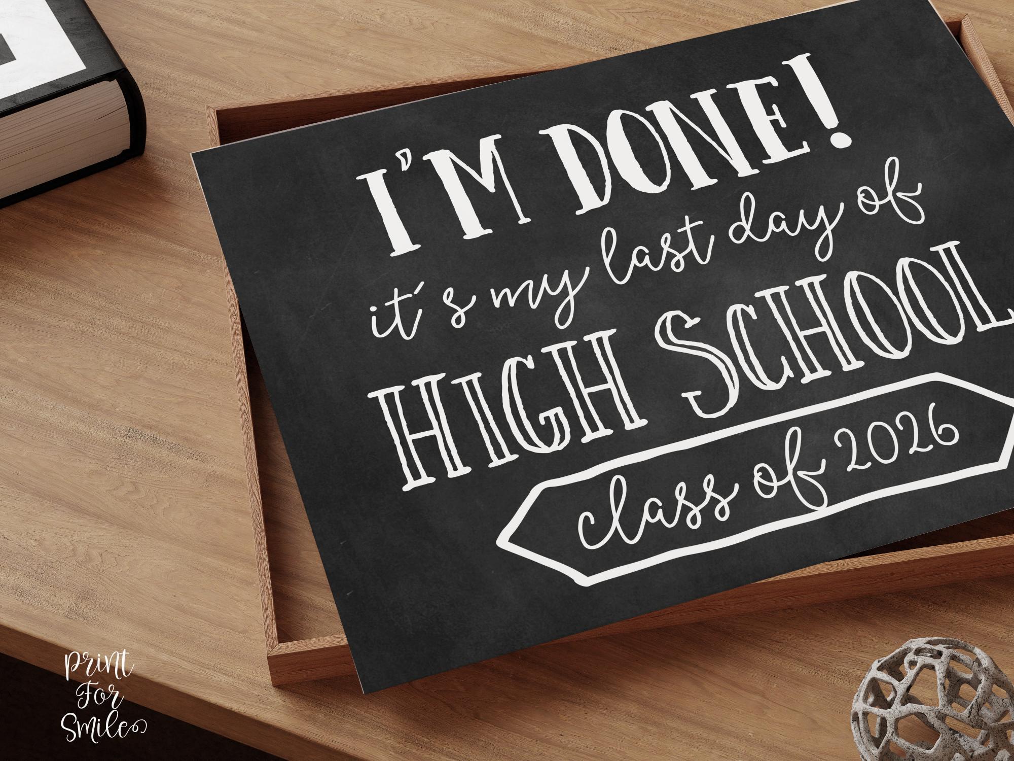 I'm Done Sign PRINTABLE Last Day of High School Sign, Class of 2026 ...
