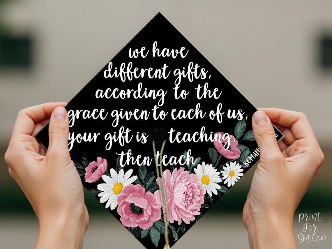 Grad Cap Topper PRINTABLE Teacher, We Have Different Gifts, Floral ...