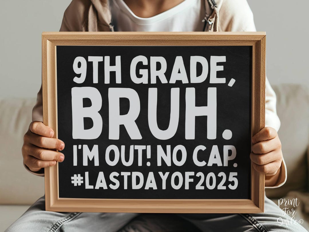 Last Day of 9th Grade Sign Bruh, Chalkboard Ninth Grade PRINTABLE ...