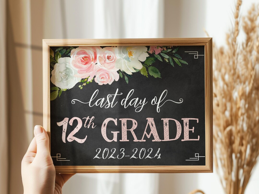 Floral Last Day of 12th Grade Sign Girl Twelfth School 2024 Printable ...