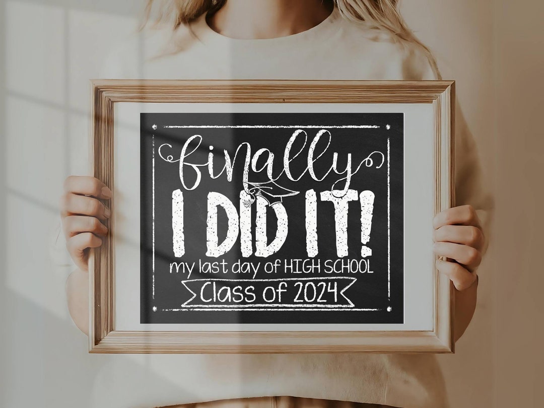 I Did It Graduation Sign Last Day of High School Senior Year Printable ...