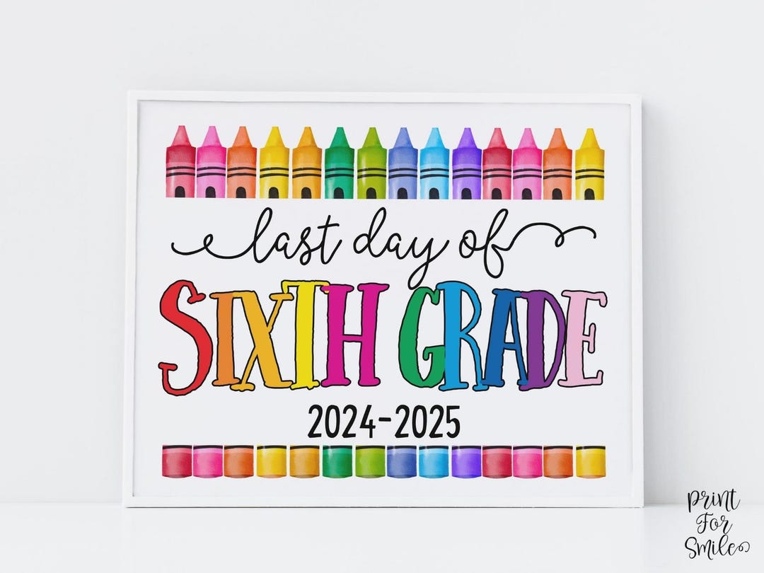 Last Day of Sixth Grade Sign Fun PRINTABLE, 6th Grade Colorful Photo ...