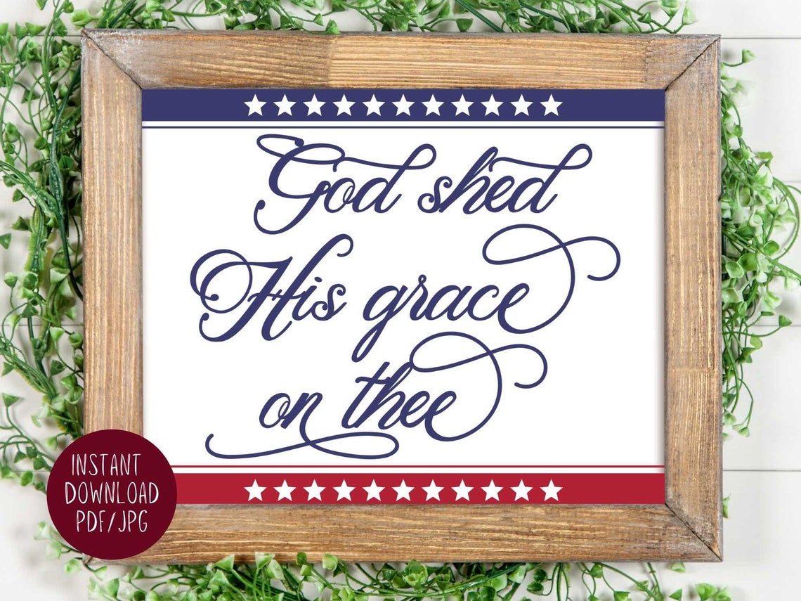 God Shed His Grace On Thee Sign Printable 4th Of July Etsy
