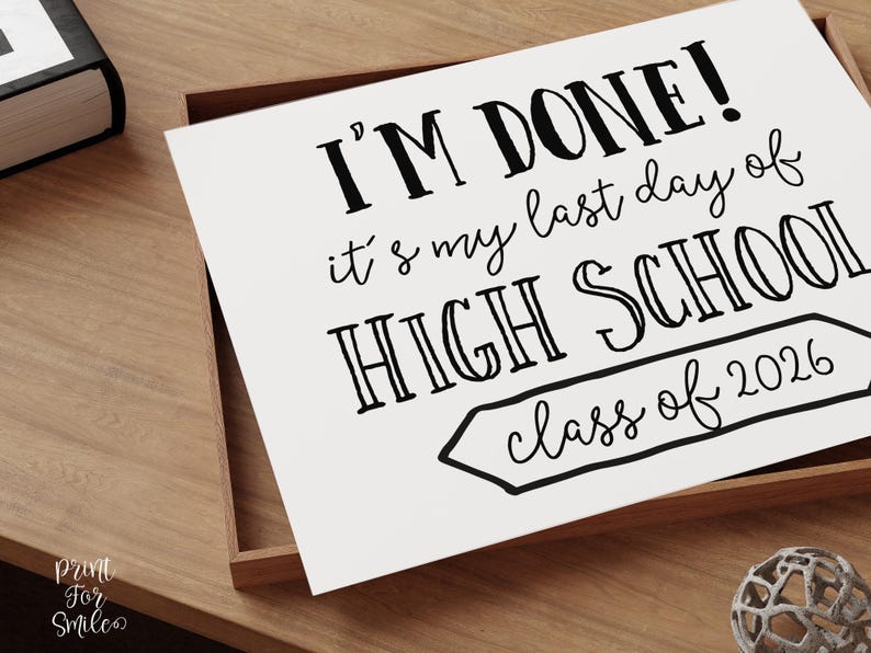 PRINTABLE I'm Done Sign Last Day of High School Sign, Class of 2026 ...