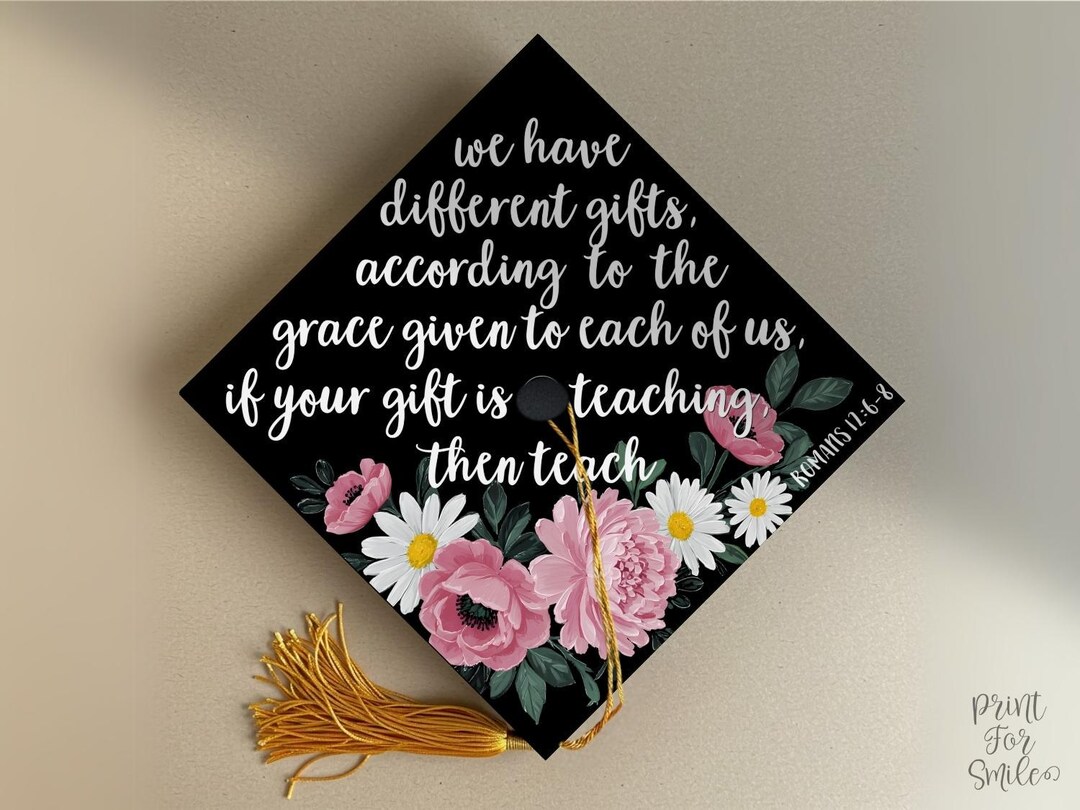 Grad Cap Topper PRINTABLE Teacher, We Have Different Gifts, Floral ...