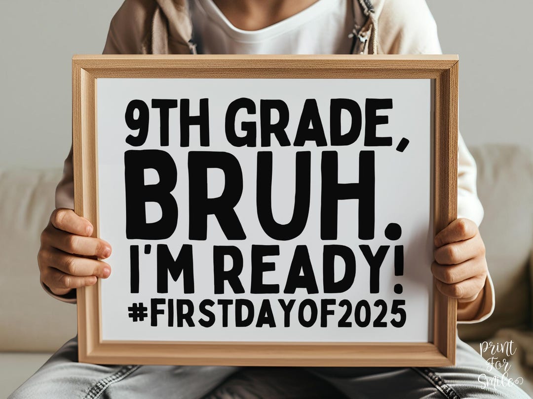 First Day of 9th Grade Sign Bruh Ninth Grade PRINTABLE, Back to School ...
