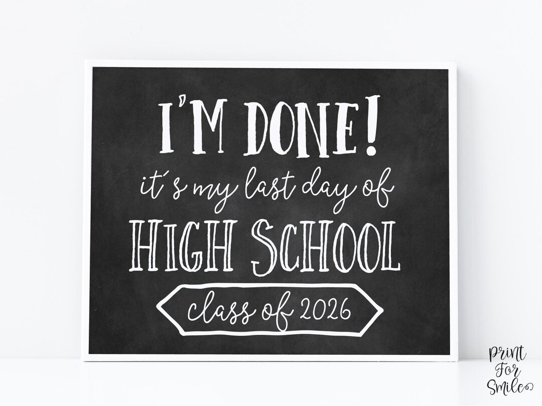 I'm Done Sign PRINTABLE Last Day of High School Sign, Class of 2026 ...