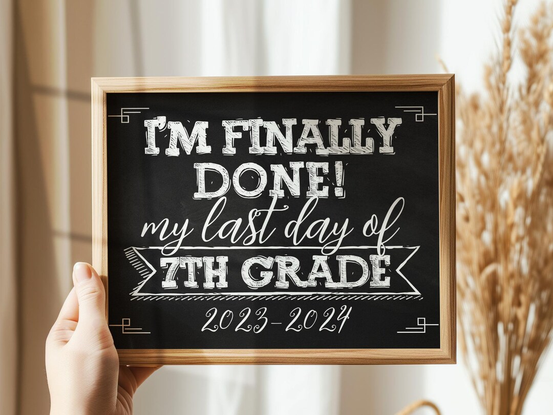 Last Day of Seventh Grade Sign 7th Chalkboard Printable 2024 End of ...