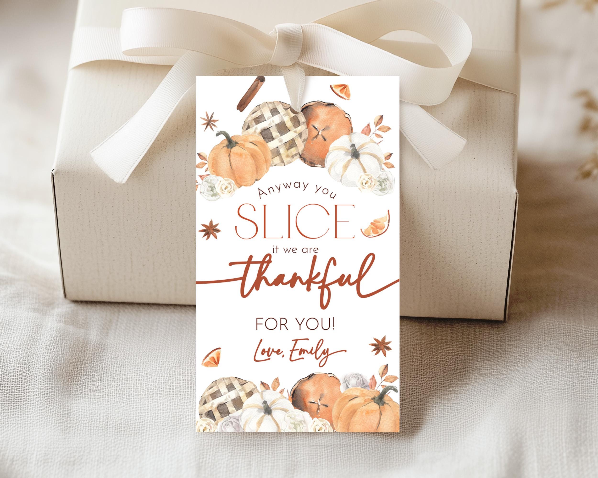 Thanksgiving Appreciation Tags, Anyway You Slice It Gift Tag, Thankful ...