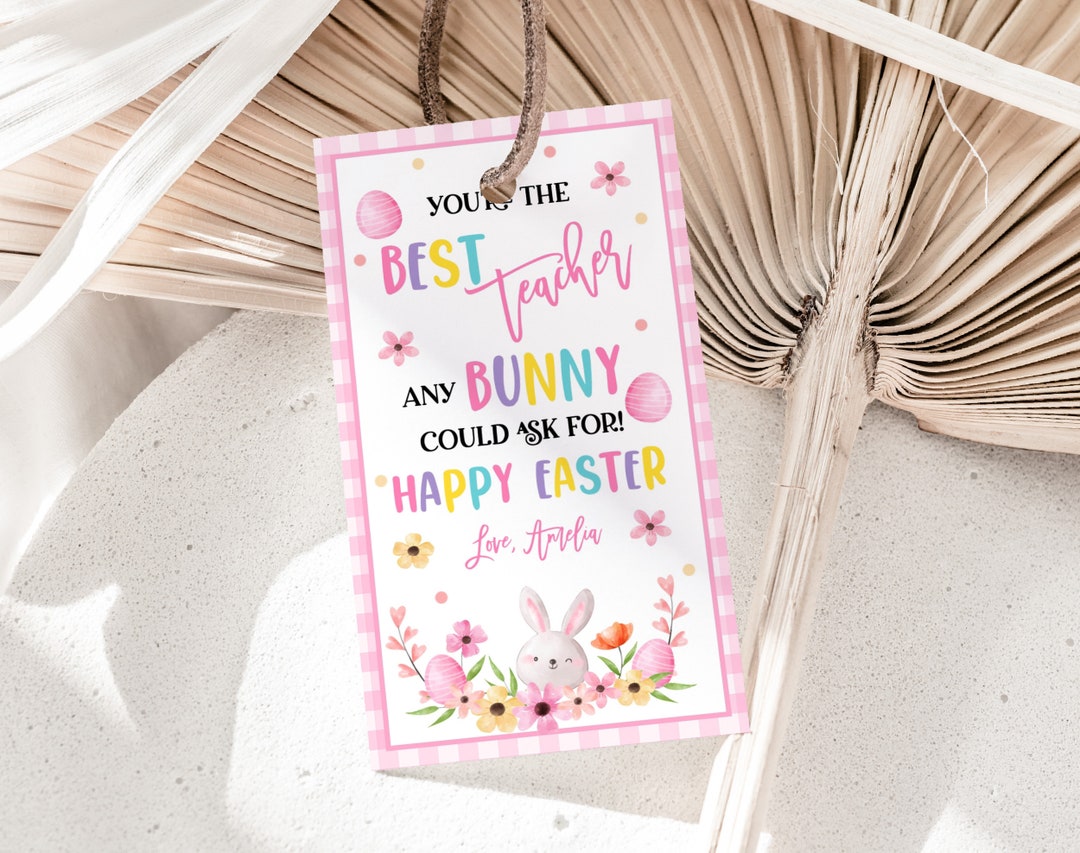 Easter Gift Tags You're the Best Teacher Any Bunny Could Ask for Favor ...