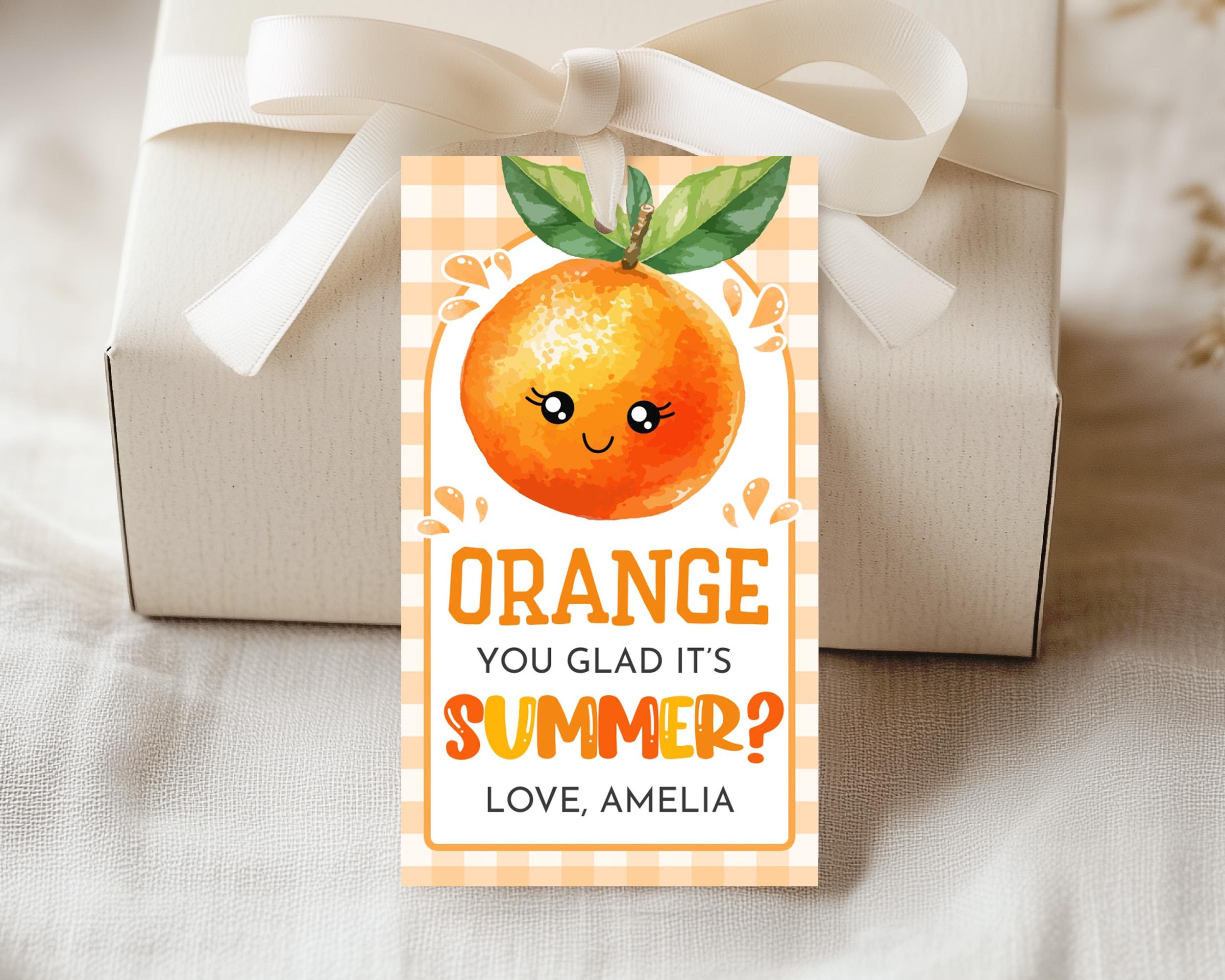 Orange You Glad Its Summer Gift Tag End of School Year Teacher Thank ...