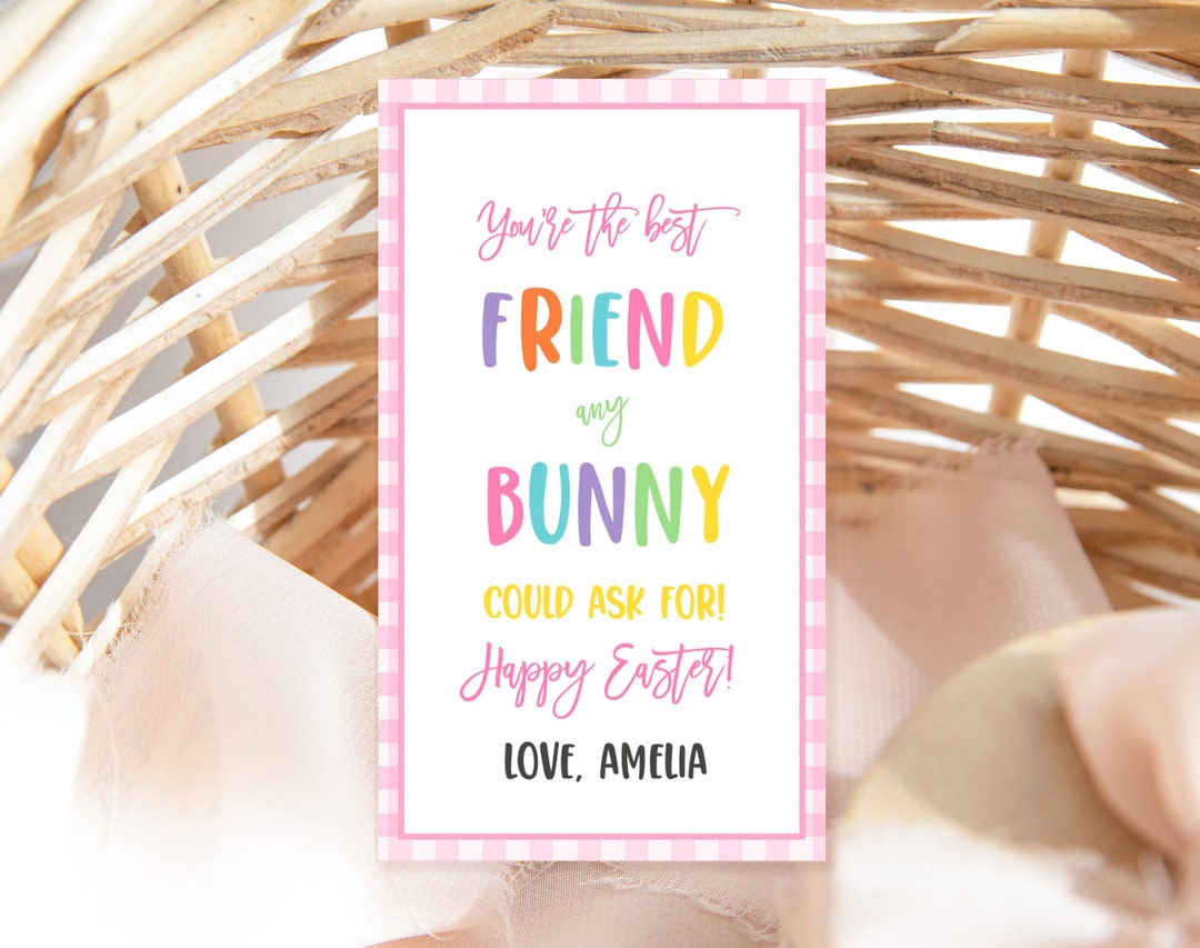 EDITABLE Easter Gift Tags You're the Best Friend Any Bunny Could Ask ...