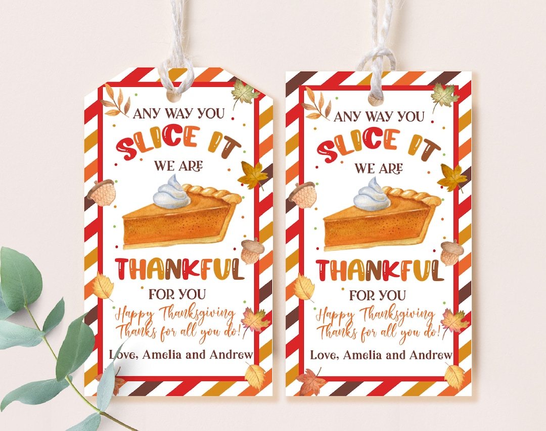 Any Way You Slice It Tags Pie Thank You Tags Teacher Happy Thanksgiving ...