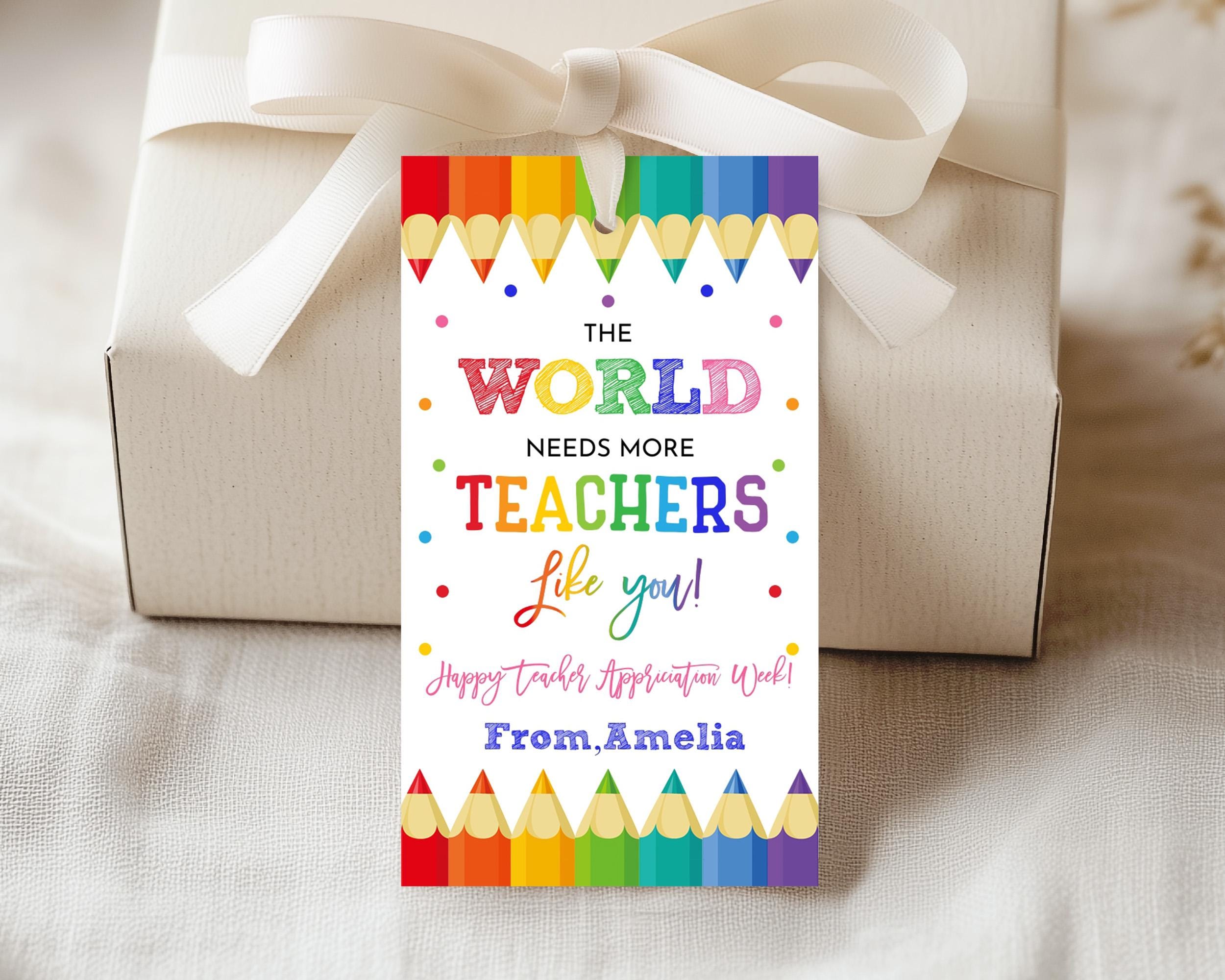 Teacher Appreciation Week Gift Tags the World Needs More Teachers Like ...