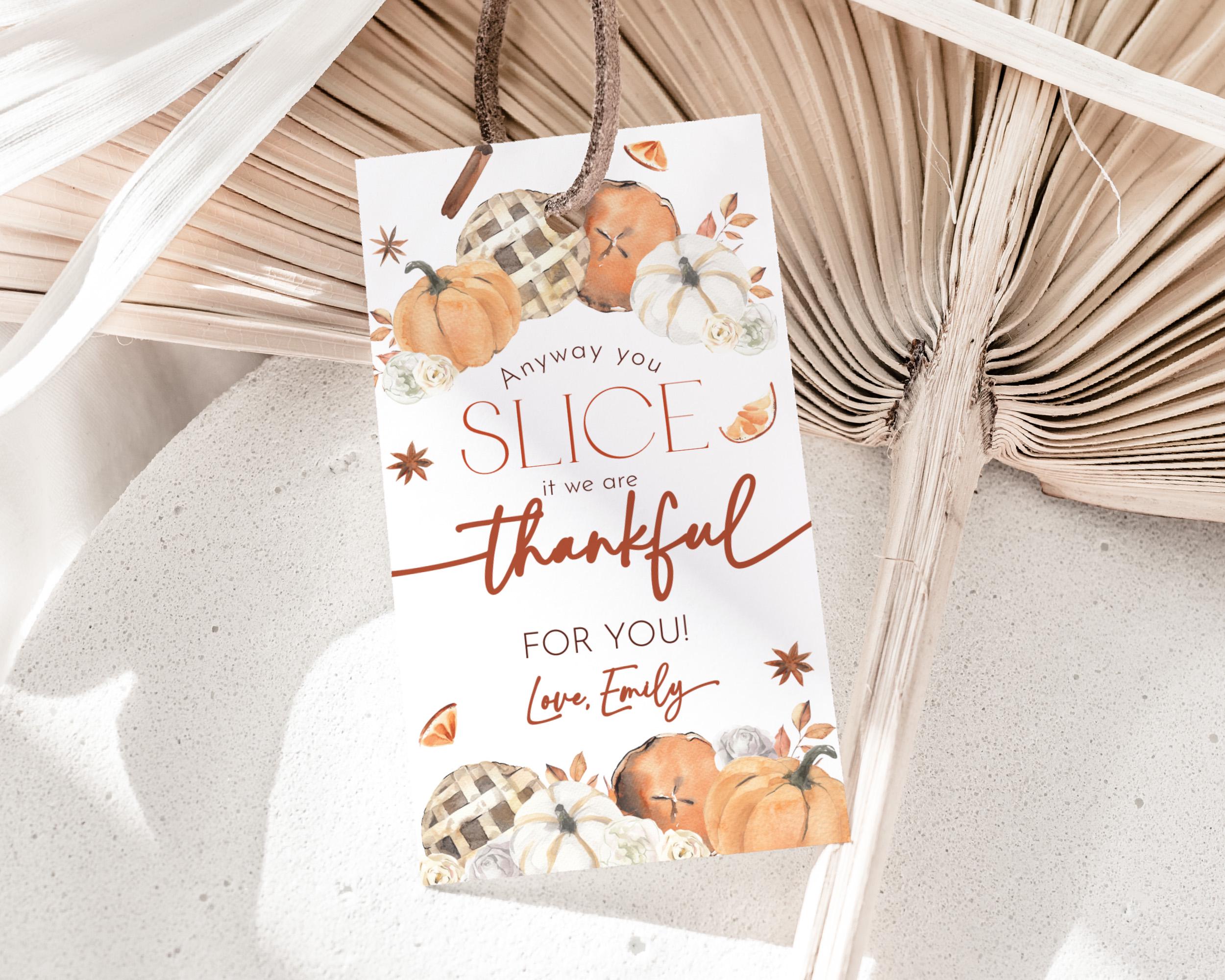 Thanksgiving Appreciation Tags, Anyway You Slice It Gift Tag, Thankful ...