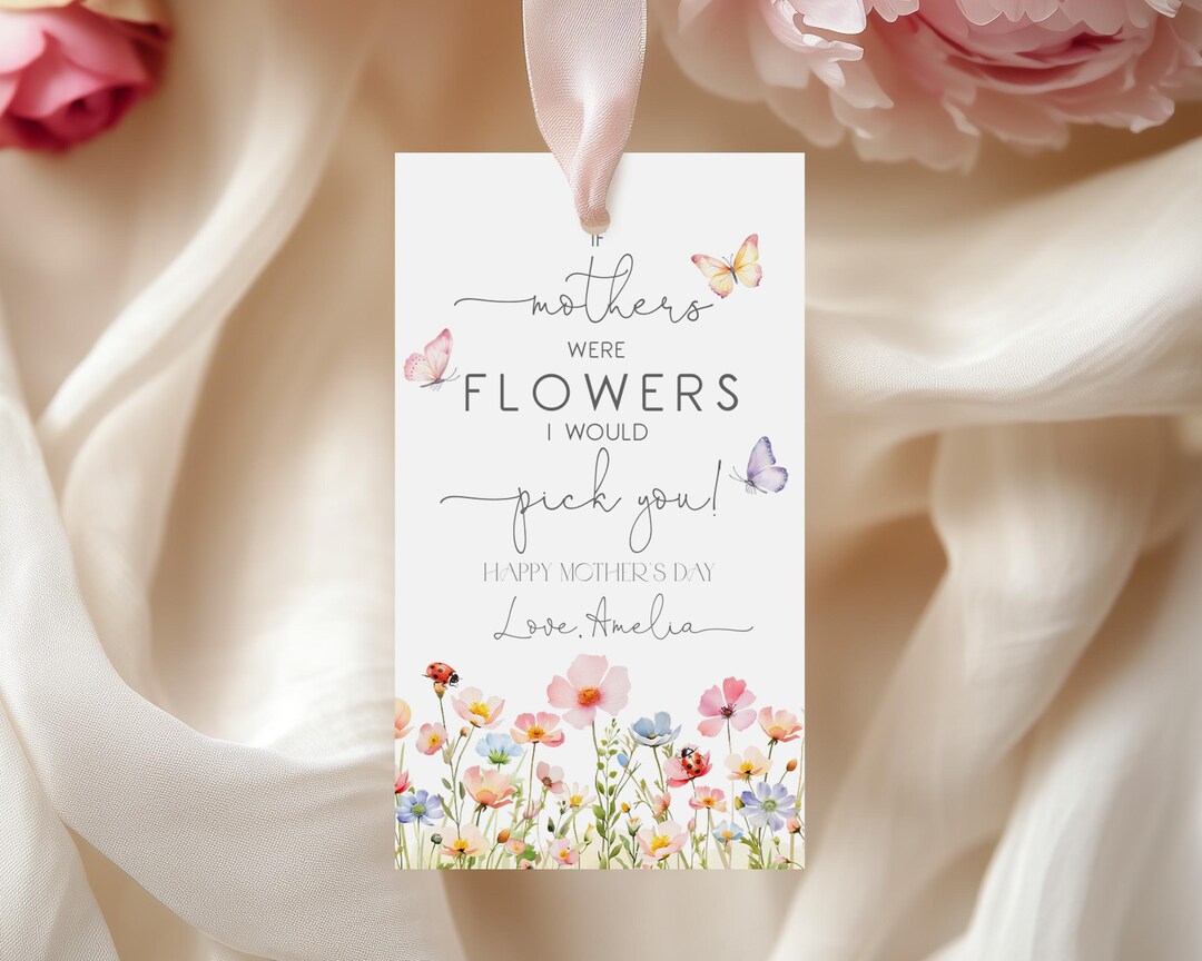 If Mothers Were Flowers I Would Pick You Tag Mother's Day Gift Tag ...