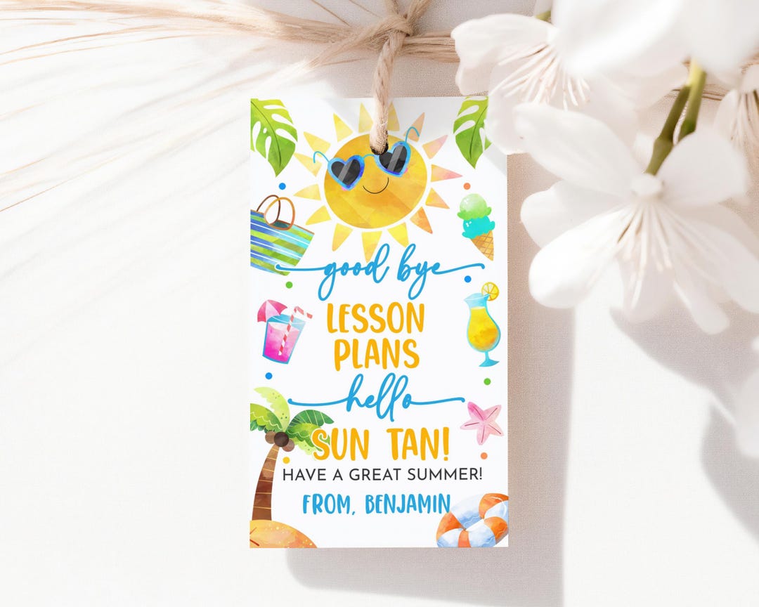 Goodbye Lesson Plans, Hello Sun Tan Gift Tag End of School Year Favor ...