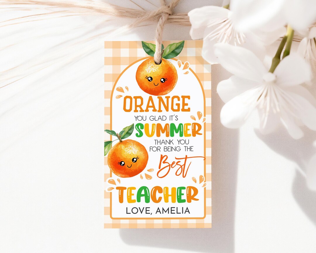 Orange You Glad Its Summer Thank You Tag End of Year Best Teacher ...