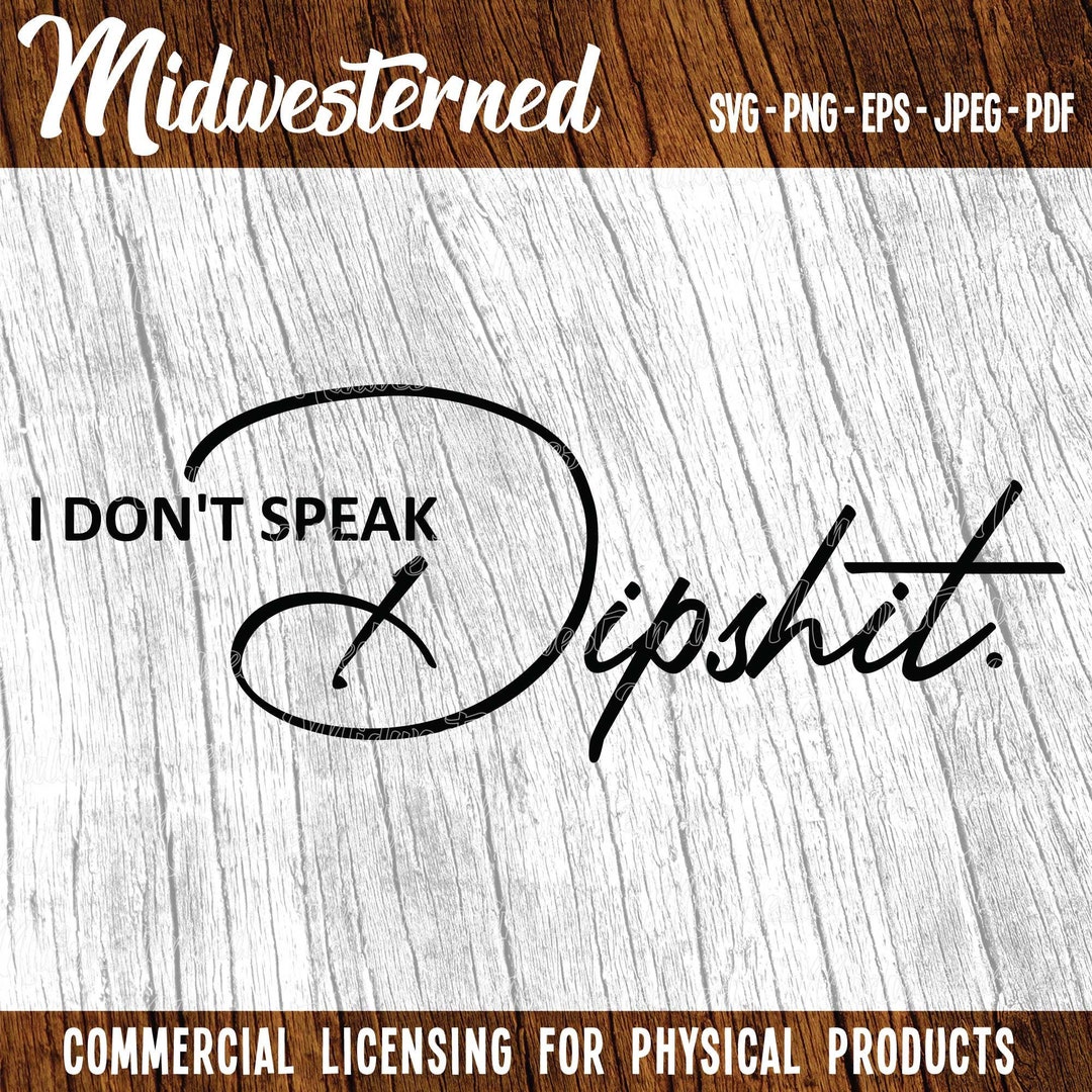 I Don't Speak Dipshit SVG - Etsy