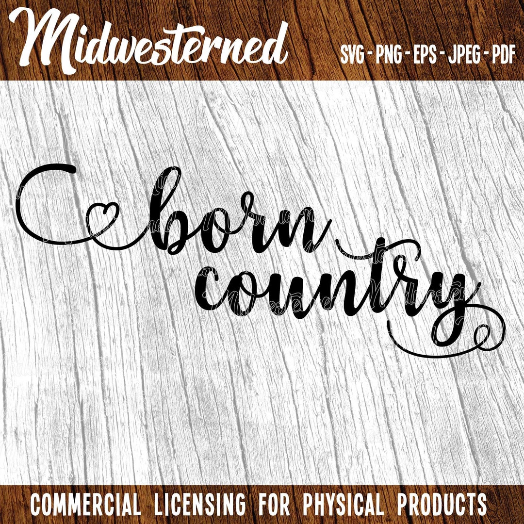Born Country SVG - Country Saying Download - Country Tshirt Graphic - Etsy