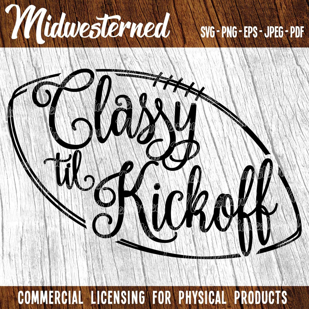 Classy Til Kickoff SVG Football Shirt Graphic Football Sign Svg ...