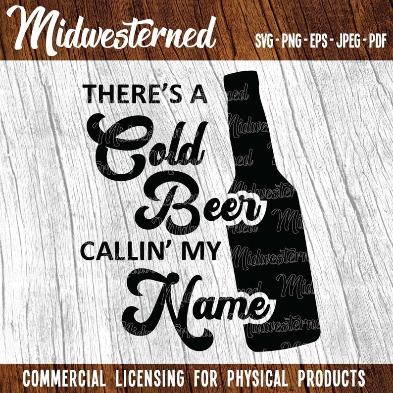 Cold Beer Calling My Name SVG Beer SVG Country Tshirt Art Beer Drinking ...