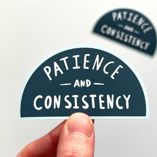 Patience and Consistency Sticker Positive Quote Stickers - Etsy