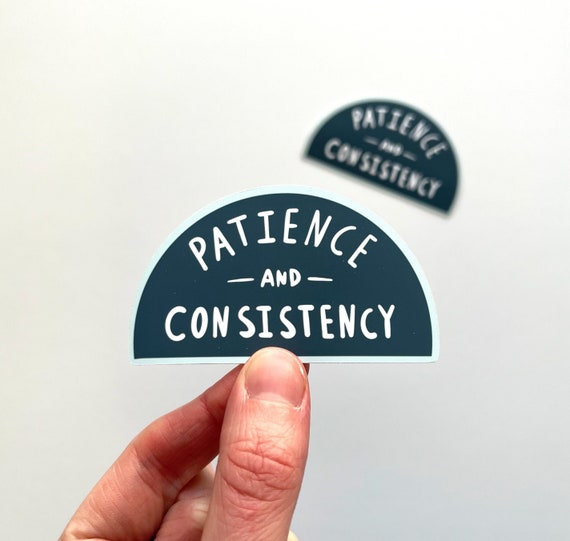 Patience and Consistency Sticker Positive Quote Stickers | Etsy
