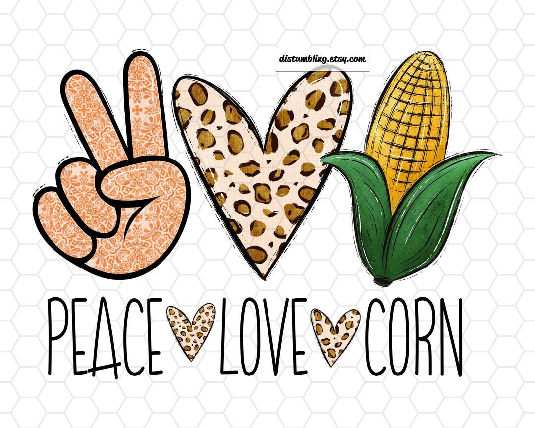 Peace Love Corn Sublimation Designs Peace Love Sublimation Design ...
