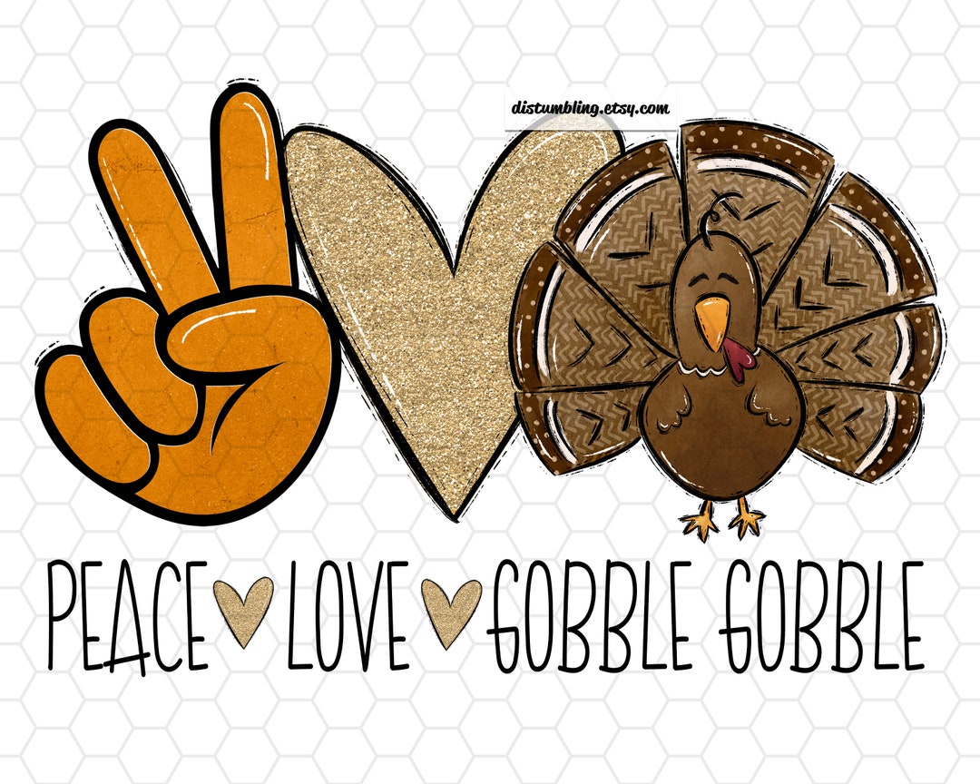 GOBBLE GOBBLE TURKEY Thanksgiving Sublimation Designs Peace Love Fall ...
