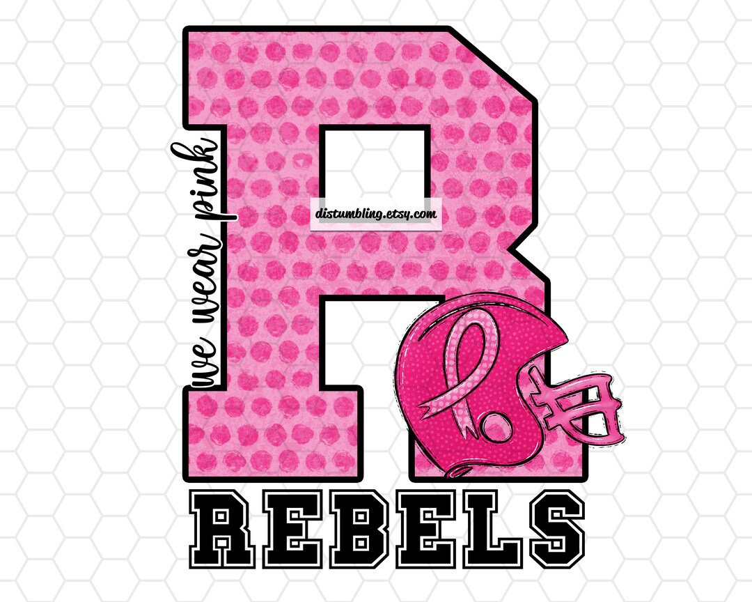 REBELS Football We Wear Pink Breast Cancer Awareness Pink Ribbon Month ...