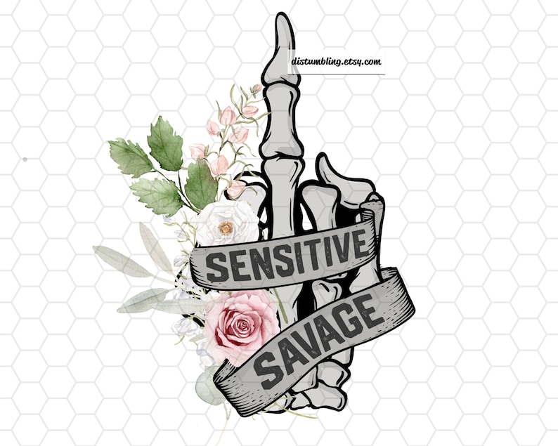 Sensitive Savage Skeleton Middle Finger Floral Sublimation - Etsy