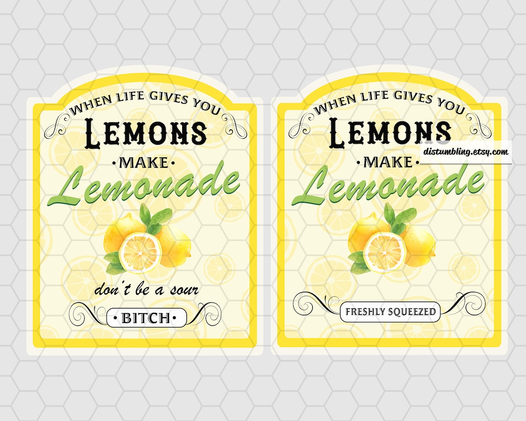 When Life Gives You Lemons Make Lemonade Dont Be A Sour Bitch
