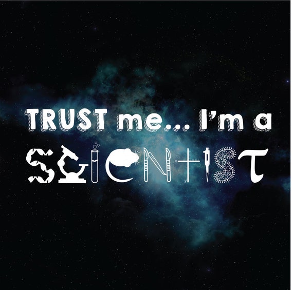 Trust Me I'm a Scientist T-shirt Artwork | Etsy