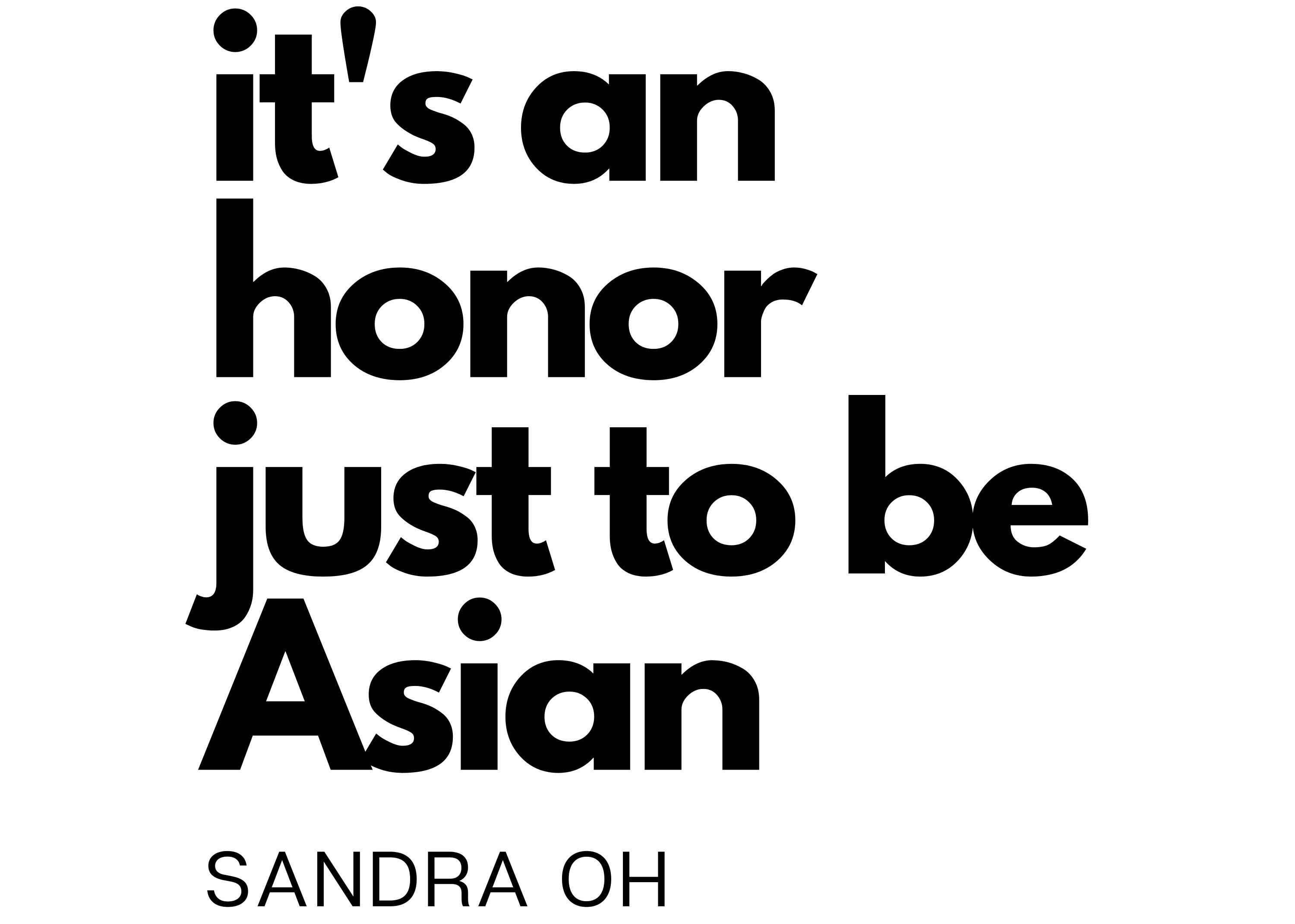 It's an Honor Just to Be Asian Sandra Oh / Quote / Proud to Be Asian ...