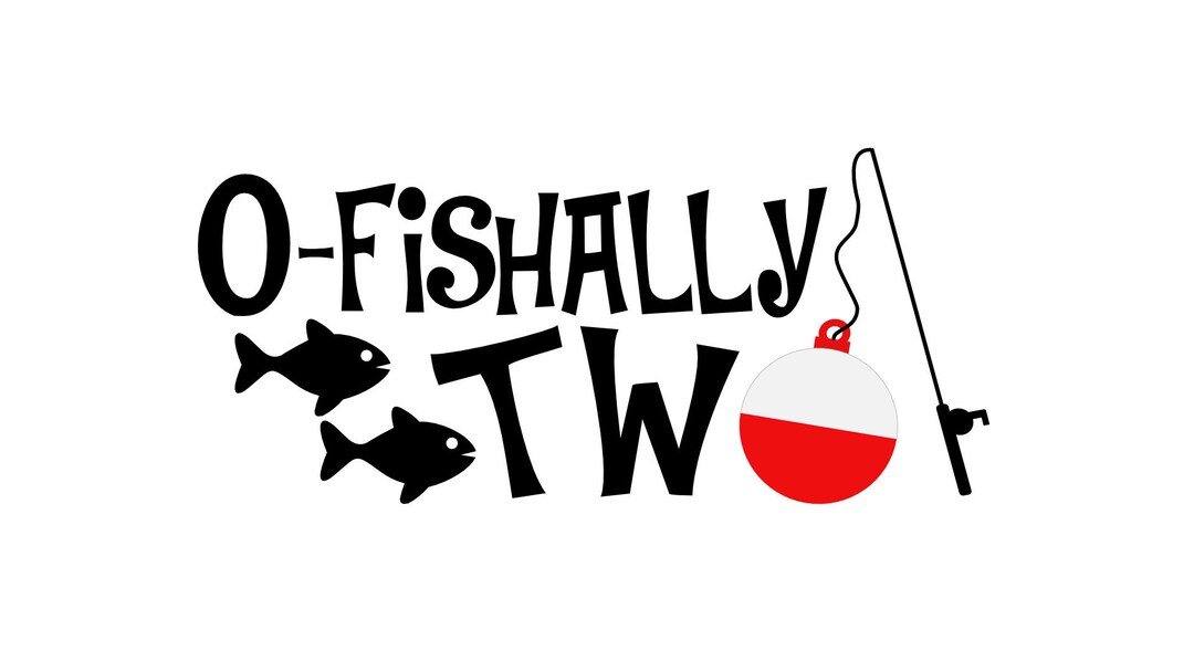 O-fishally Two SVG, Happy Birthday, Two, Fish, Fishing, Birthday Svg ...